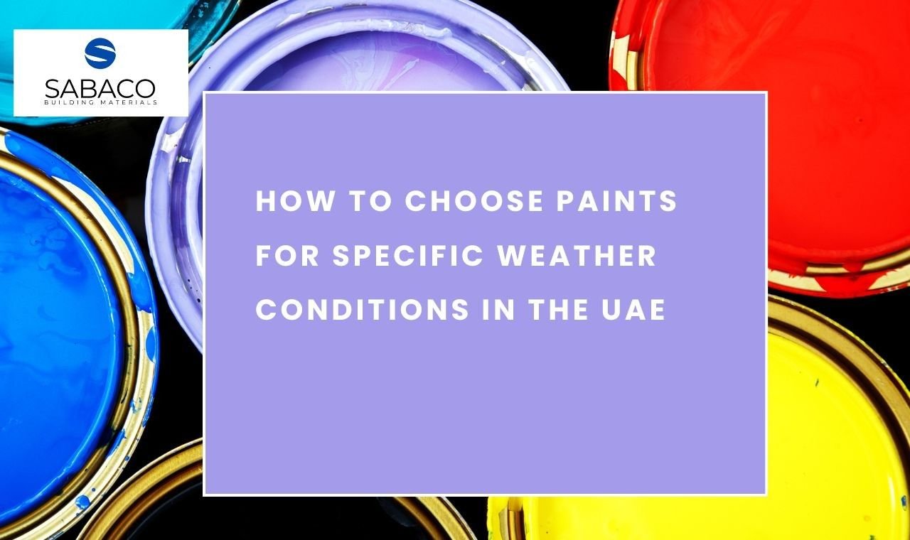 How to choose paints for specific weather conditions in the UAE