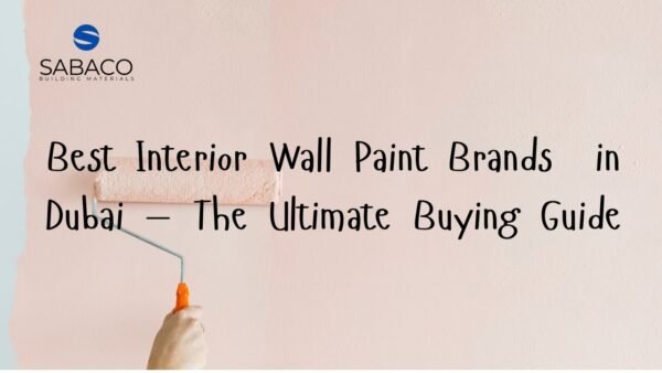 Best Interior Wall Paint Brands in Dubai | Sabaco UAE